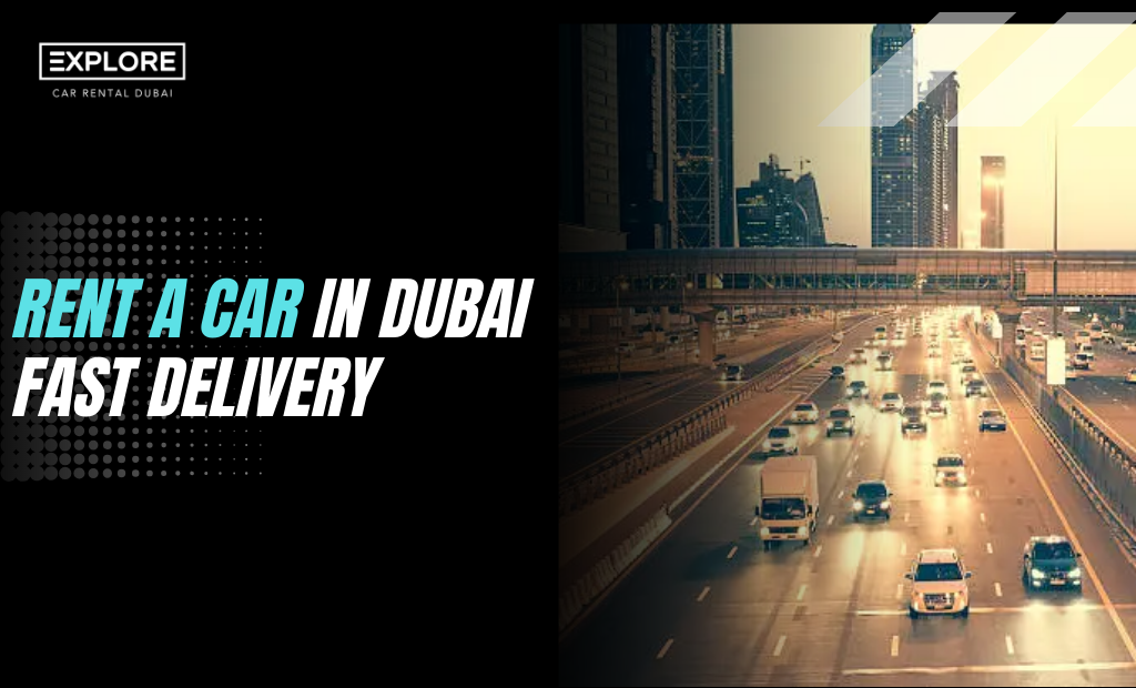 Rent a Car in Dubai – Easy Booking | Explore Car Rental